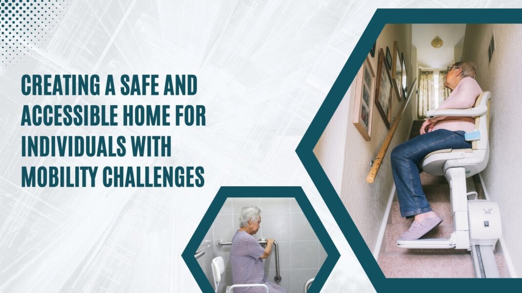 Creating A Safe And Accessible Home For Mobility Challenges